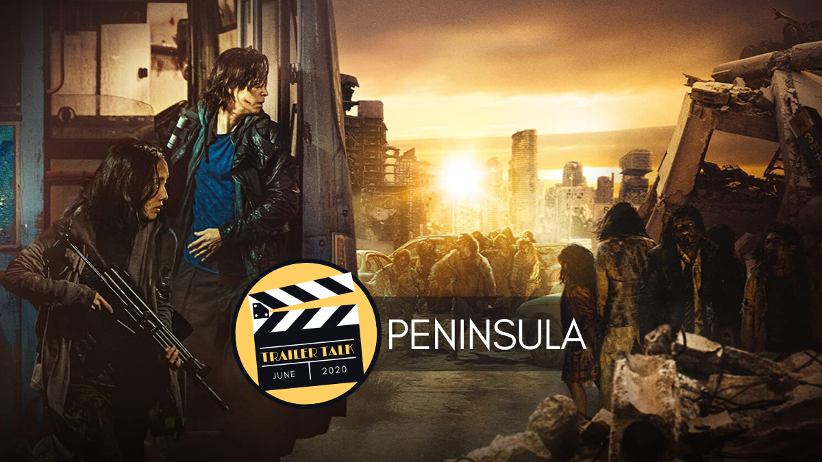 Trailer Talk: Peninsula – Cinematic Doctrine